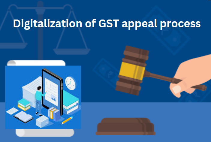 GST appeal process to be fully digitized – GST Learn